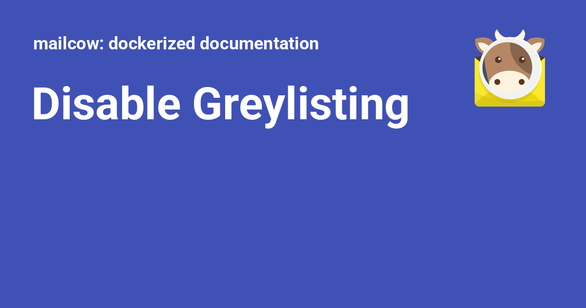 Disable Greylisting Mailcow Dockerized Documentation
