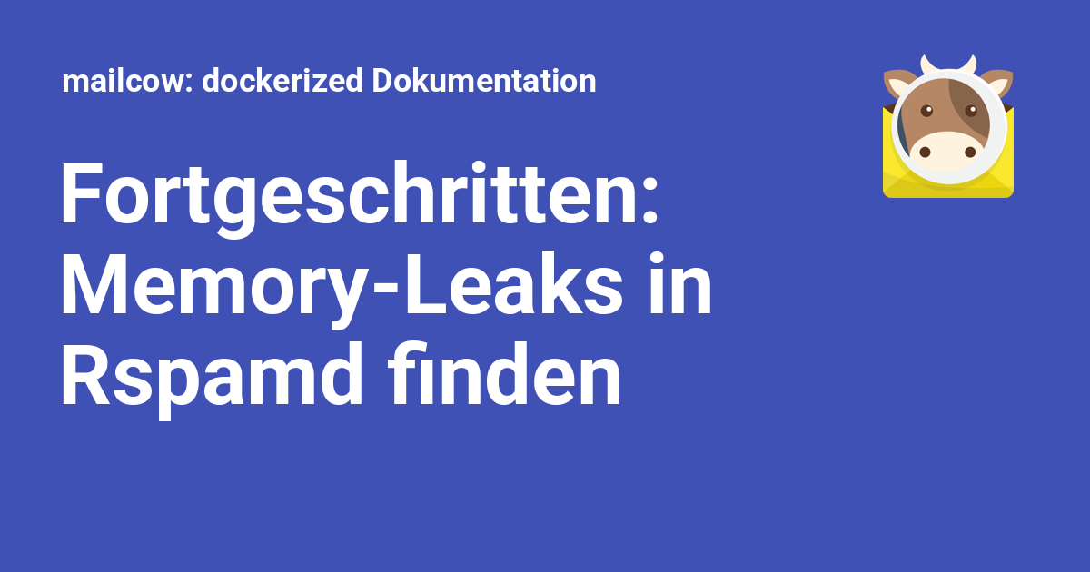 Fortgeschritten: Memory-Leaks in Rspamd finden - mailcow: dockerized ... Fortgeschritten: Memory-Leaks in Rspamd finden - mailcow: dockerized ...